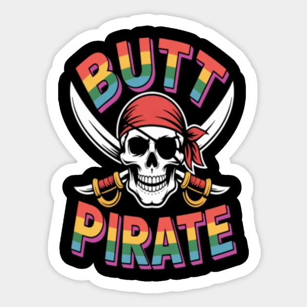 Butt Pirate LGBT - Butt Pirate Lgbt - Sticker | TeePublic